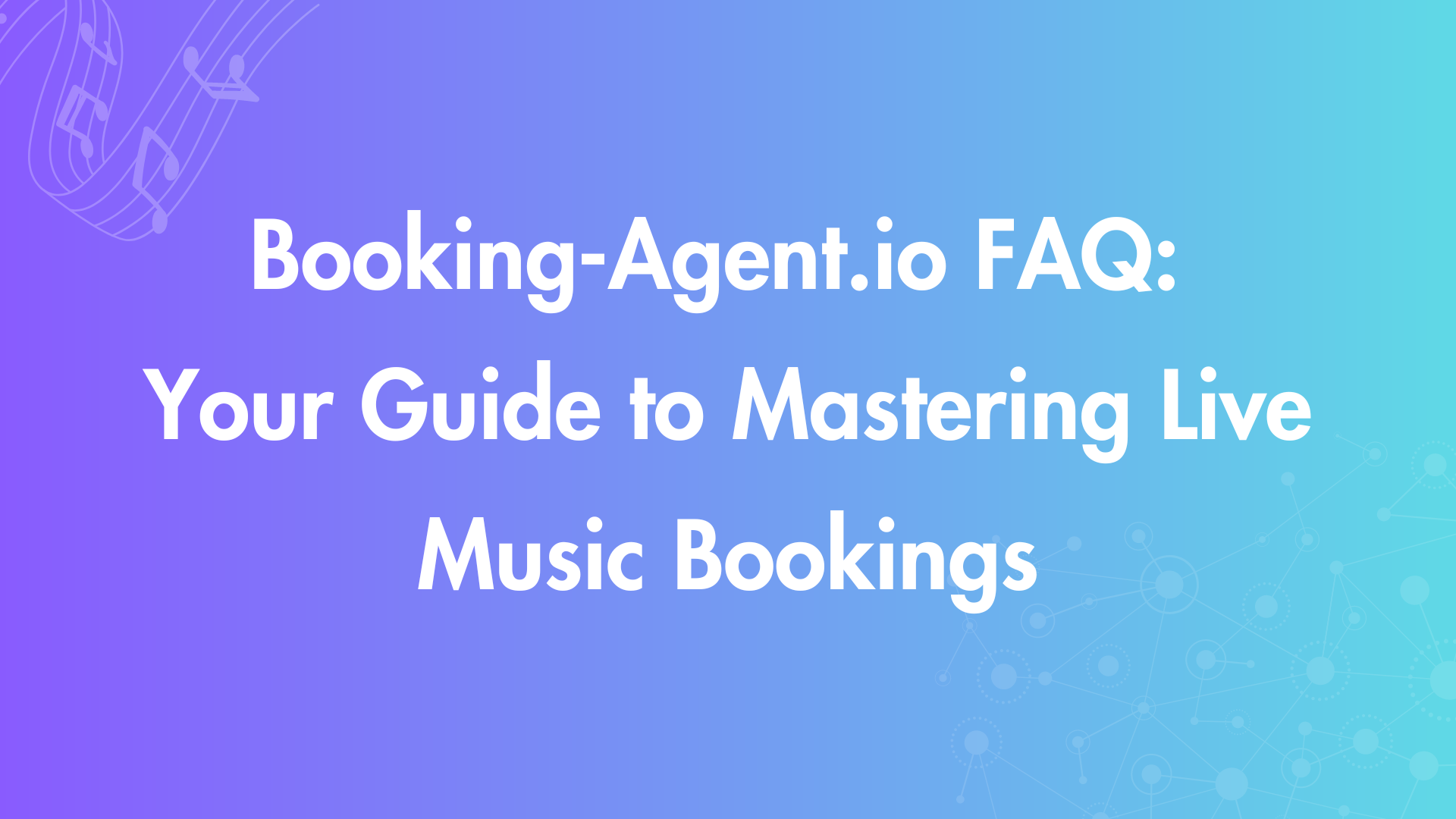 Booking-Agent.io FAQ: Your Guide to Mastering Music Bookings